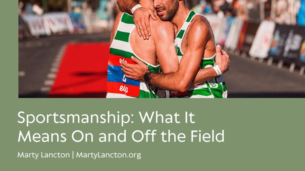 Sportsmanship: What It Means On and Off the Field | Marty Lancton | Sports