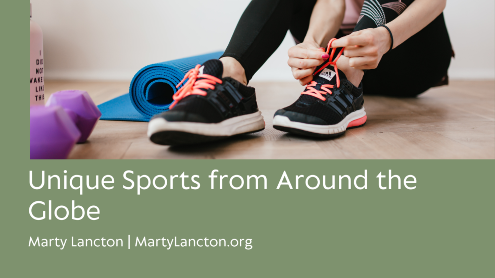 Unique Sports from Around the Globe | Marty Lancton | Sports